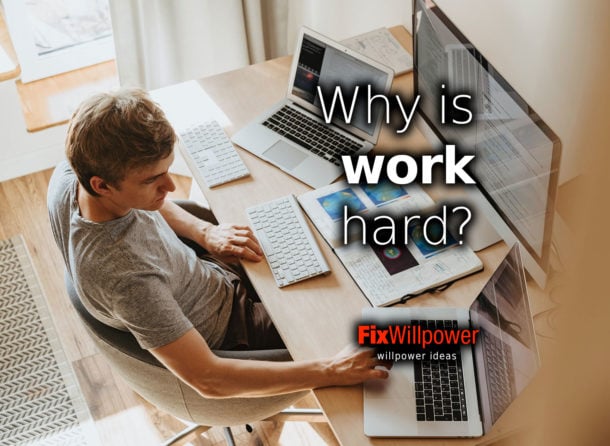 Why is work hard and What Do You Get Out of It? - FixWillpower